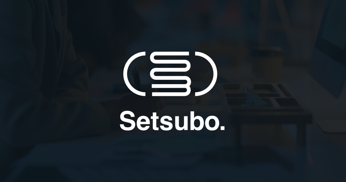 株式会社Setsubo. | 共に、遠くへ。